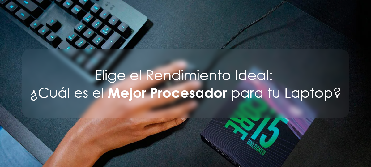 Elige el Rendimiento Ideal: ¿Cuál es el Mejor Procesador para tu Lapto ...